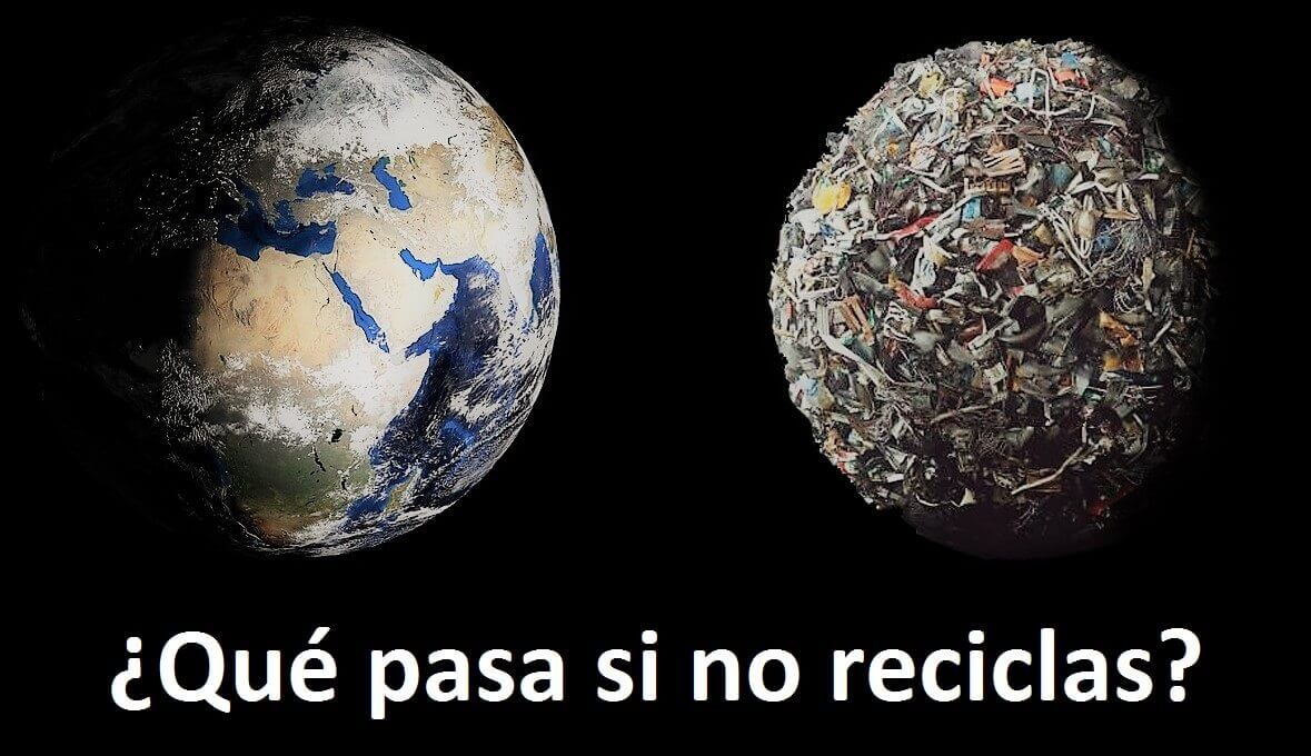 QUÉ PASA SI NO RECICLAMOS